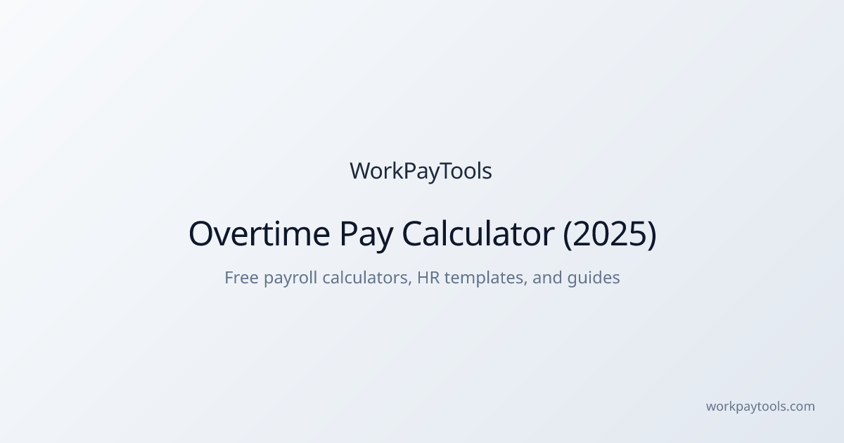 Overtime Pay Calculator 2025 | WorkPayTools | WorkPayTools